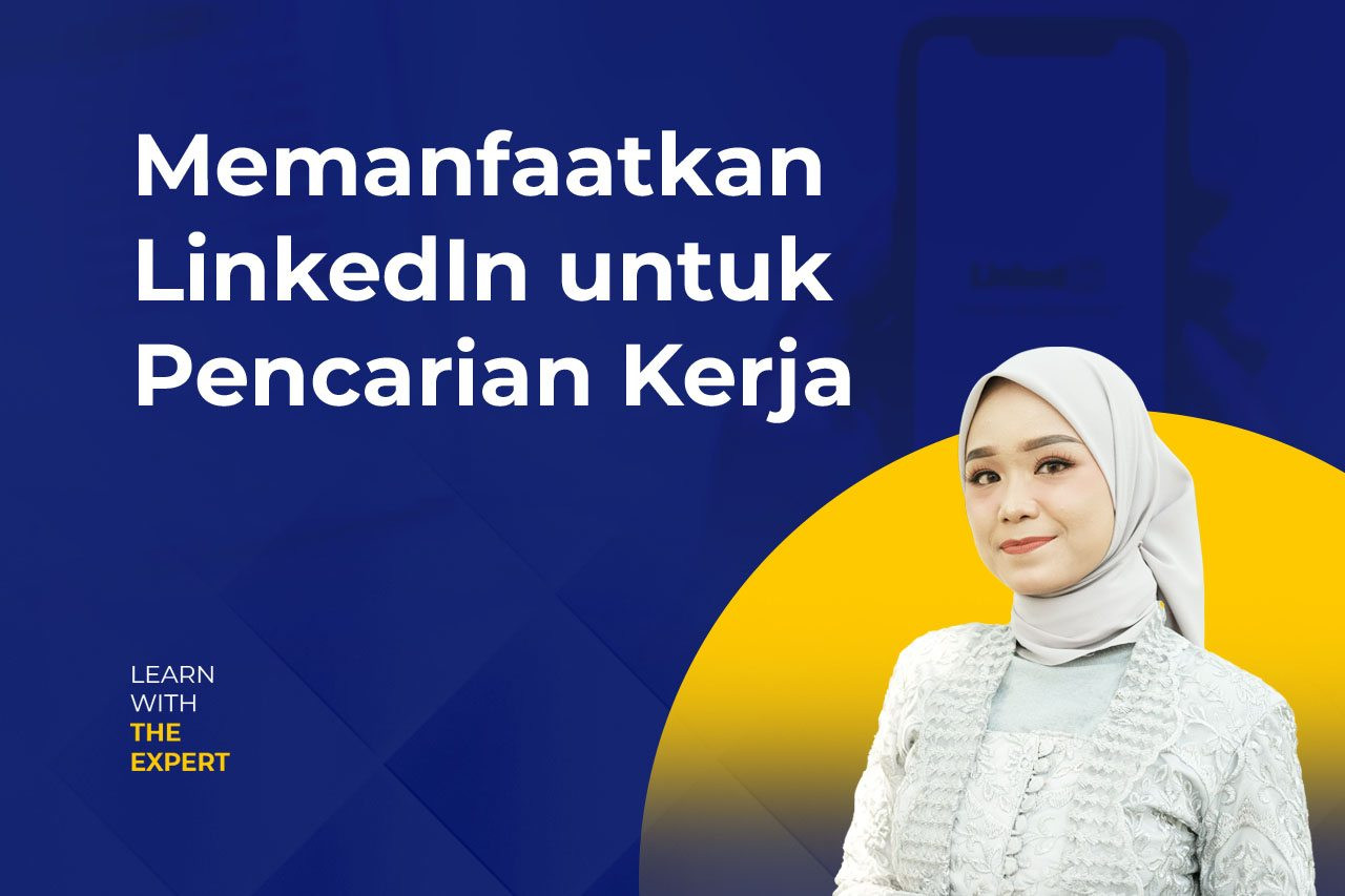 Memanfaatkan Linkedin Untuk Pencarian Kerja Bersertifikat Future Skills