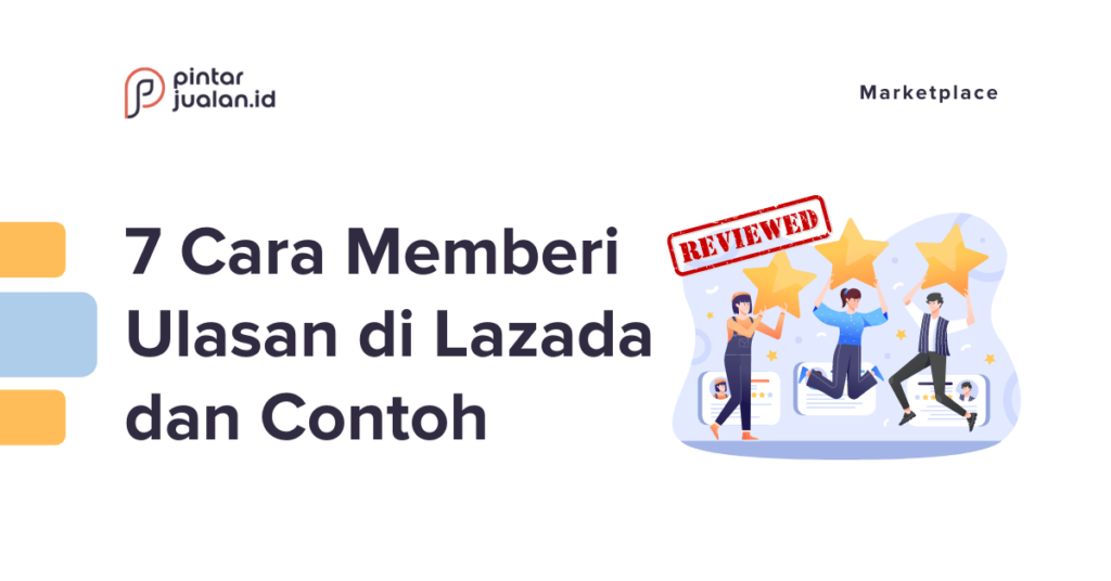 7 Cara Memberi Ulasan di Lazada dan Contoh Serta Tips