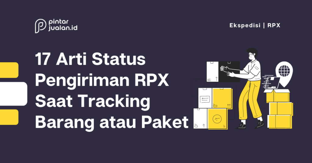 17 Arti Status Pengiriman RPX Saat Tracking Barang atau Paket