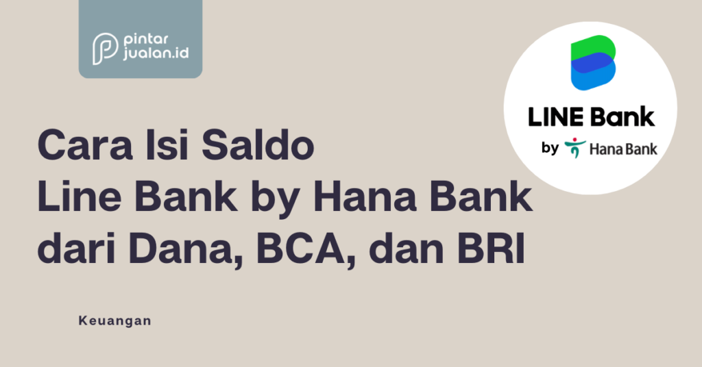 Cara Isi Saldo Line Bank by Hana Bank dari Dana, BCA, dan BRI