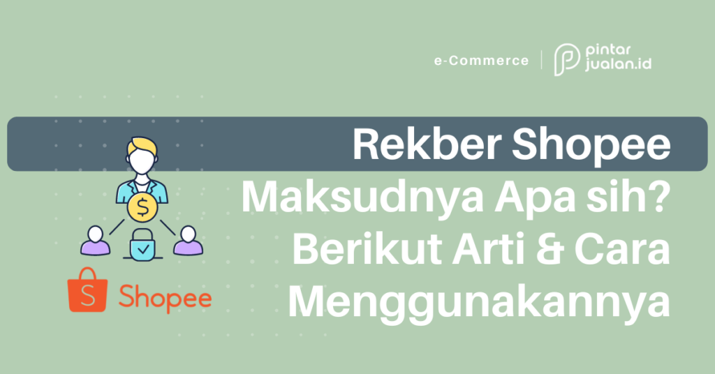 Rekber Shopee Maksudnya Apa sih? Berikut Arti & Cara Menggunakannya