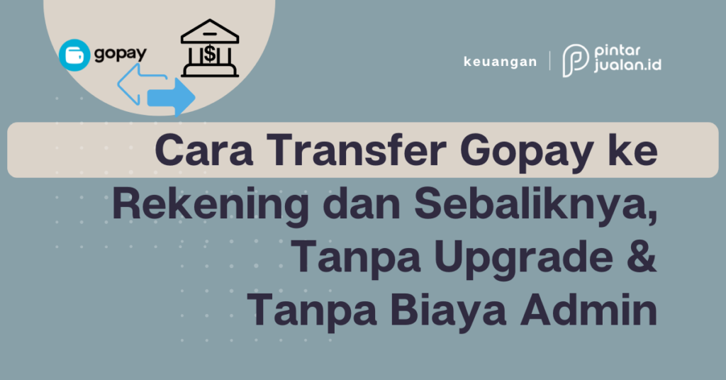 Cara Transfer Gopay ke Rekening dan Sebaliknya, Tanpa Upgrade & Tanpa ...