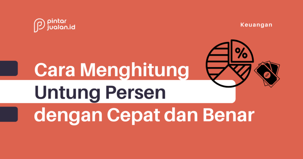 Cara Menghitung Untung Persen dengan Cepat dan Benar Dengan Langkah Berikut Cara Menghitung Untung Persen dengan Cepat dan Benar Dengan Langkah Berikut