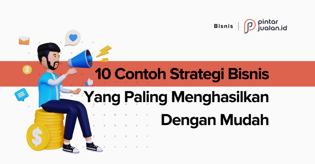 10 Contoh Strategi Bisnis Yang Paling Menghasilkan Dengan Mudah 10 Contoh Strategi Bisnis Yang Paling Menghasilkan Dengan Mudah