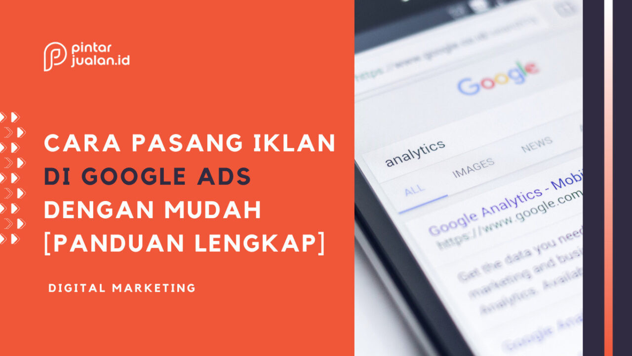 Cara Pasang Iklan di Google Ads 2023 [+ Biaya & Contoh Lengkap]