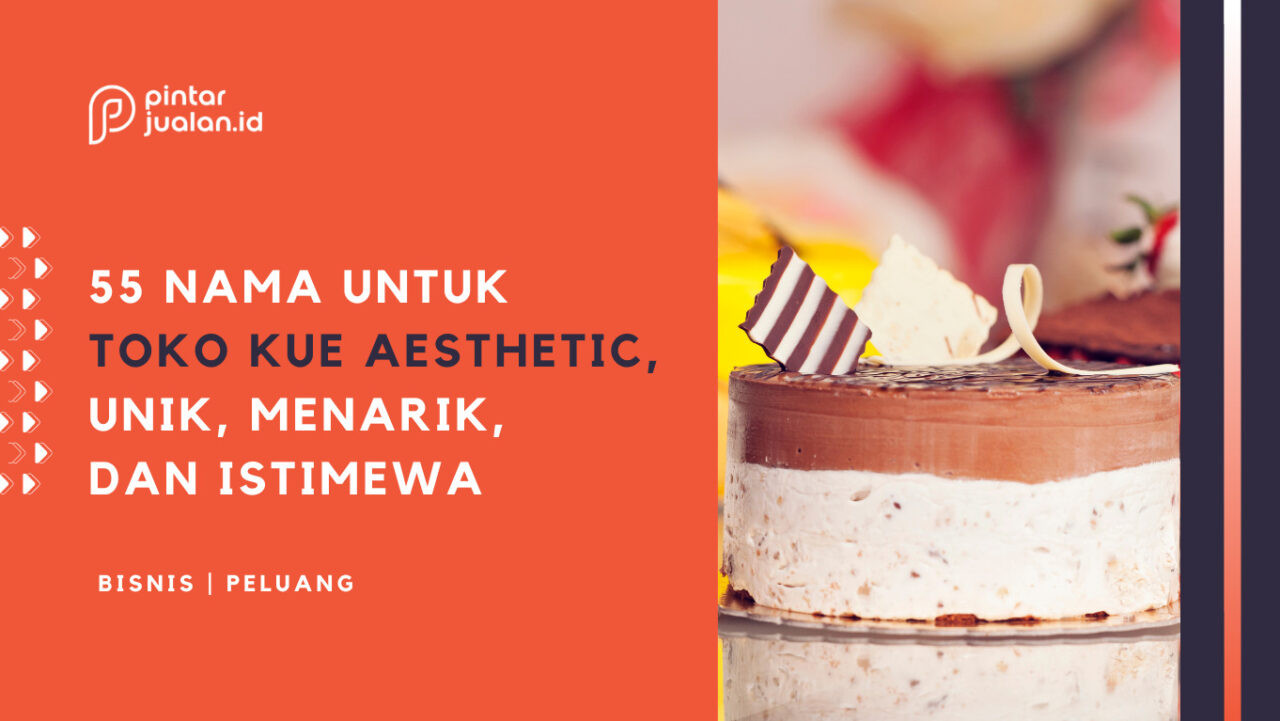 55 Ide Nama Toko Kue Aesthetic, Lucu, dan Cocok untuk Bisnis Kamu