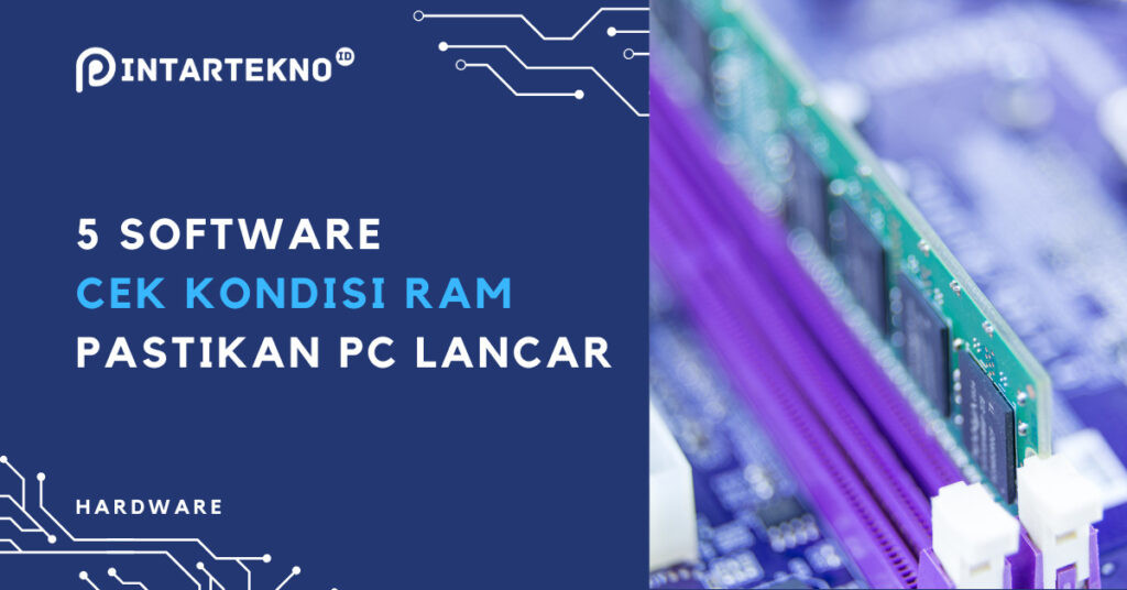 5 Aplikasi/Software Cek Kondisi RAM dan Cara Menggunakannya