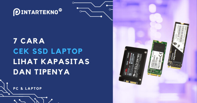 7 Cara Cek SSD Laptop, Ketahui Kapasitas dan Tipenya - PintarTekno