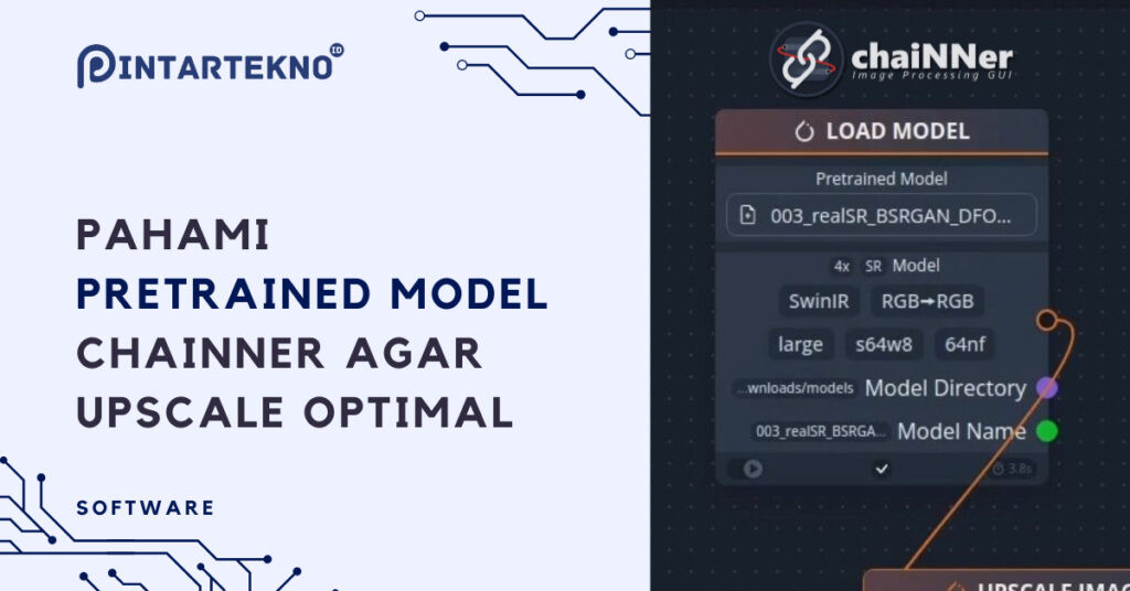 Pahami Pretrained Model chaiNNer Agar Hasil Upscale Optimal - PintarTekno