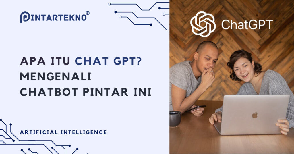 Apa Itu ChatGPT? Kenali Teknologi di Balik ChatBot Serba Pintar Ini! - PintarTekno