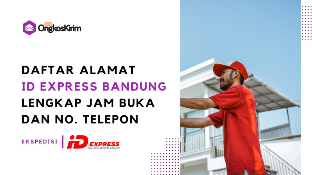 Daftar Alamat Kantor ID Express Bandung + Kontak & Jam Operasional ...