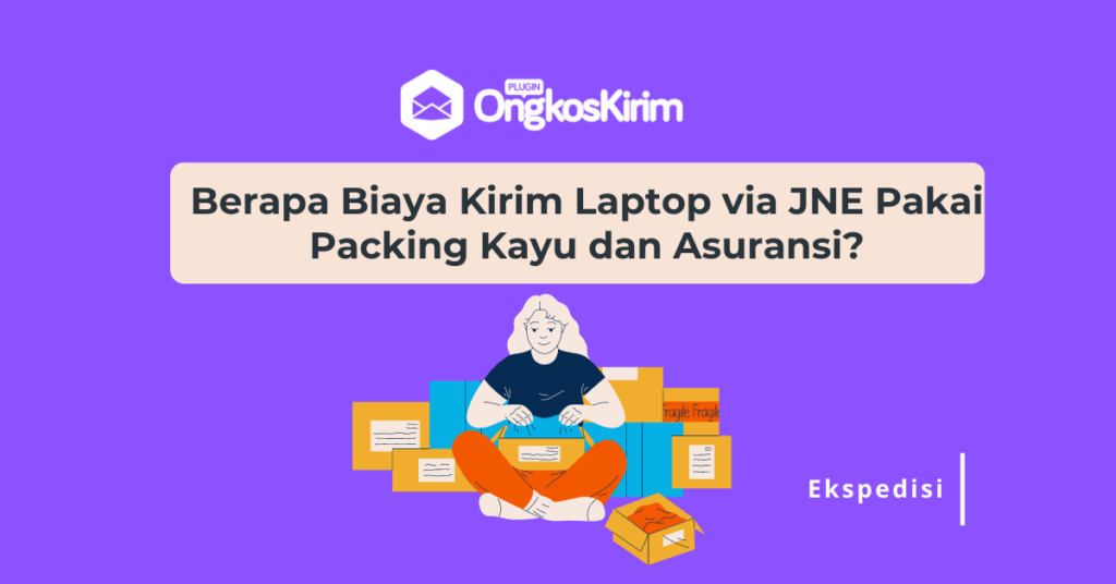 Berapa Biaya Kirim Laptop via JNE Pakai Packing Kayu dan Asuransi ... Berapa Biaya Kirim Laptop via JNE Pakai Packing Kayu dan Asuransi ...