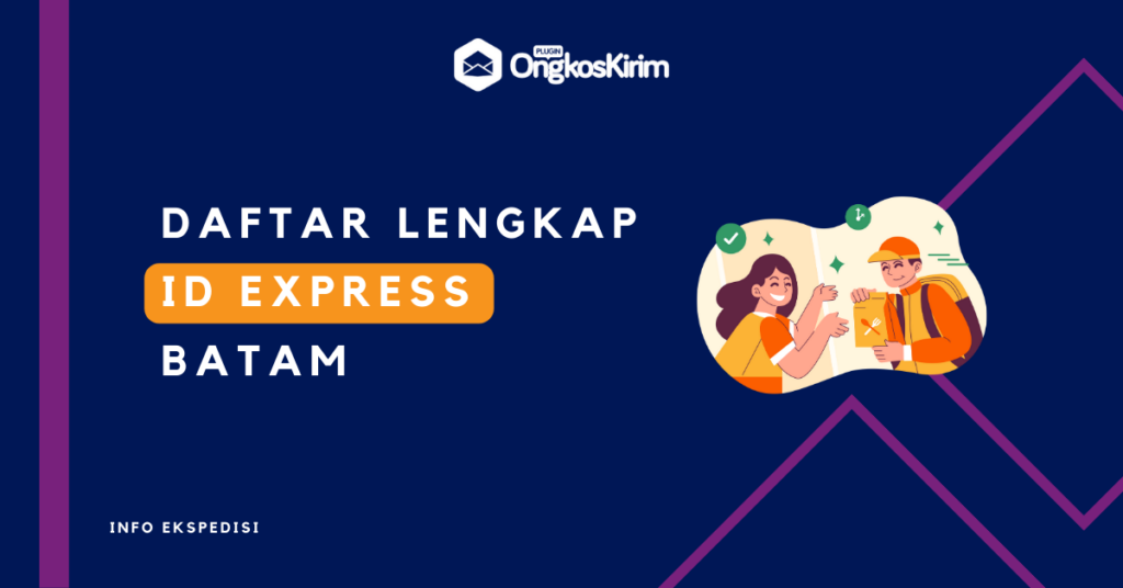 Daftar Lengkap Kantor ID Express Batam: Alamat hingga Nomor Kontaknya ...
