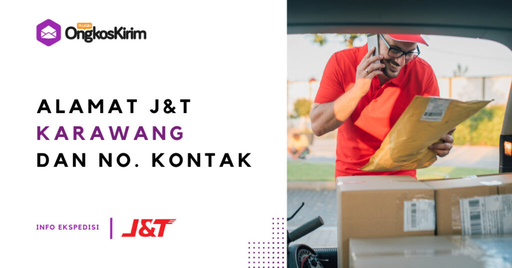 20+ Nomor & Alamat Kantor J&T Karawang (Express dan Cargo) - Plugin Ongkos Kirim