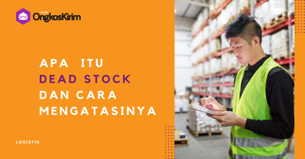 Apa Itu Dead Stock dalam Bisnis dan Cara Mengatasinya - Plugin Ongkos Kirim