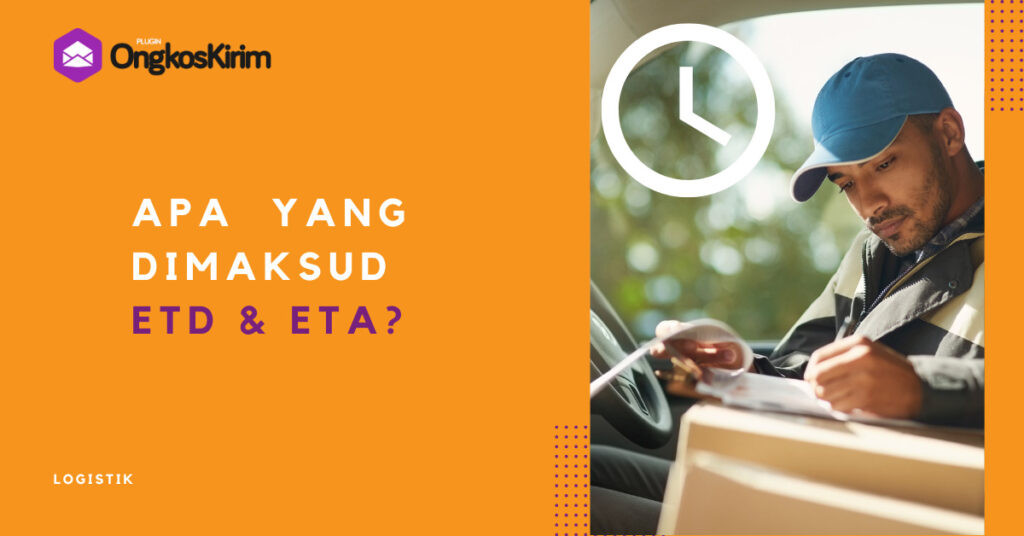 Apa yang Dimaksud ETD dan ETA Dalam Istilah Logistik - ETA dan ETD ...