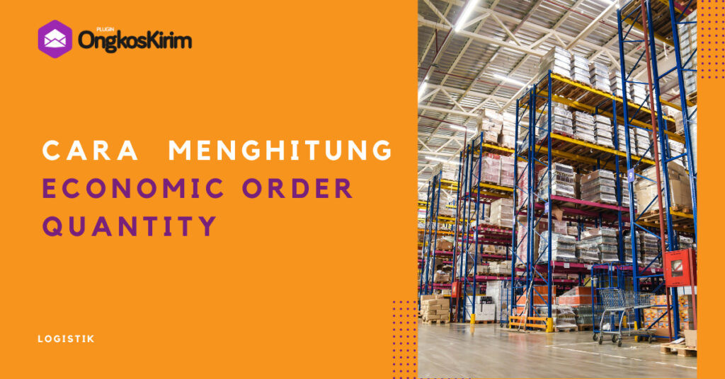 Cara Menghitung Economic Order Quantity (EOQ) [+Contoh Soal] - Plugin ...