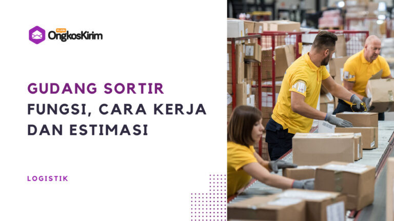 Gudang Sortir: Fungsi, Cara Kerja, dan Estimasi Paket - Plugin Ongkos Kirim