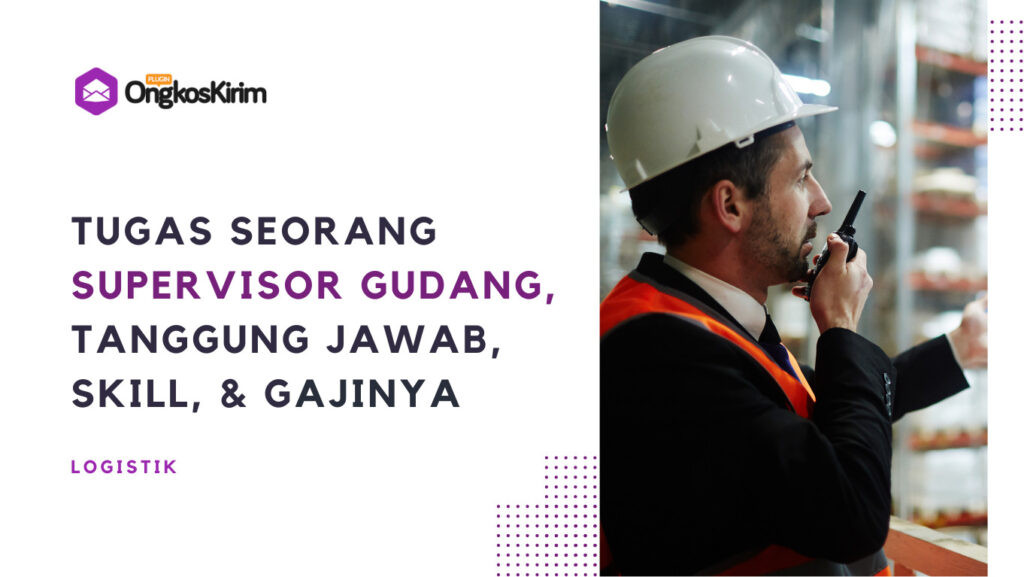 Tugas Supervisor Gudang, Tanggung Jawab, Skill, dan Gaji - Plugin ...
