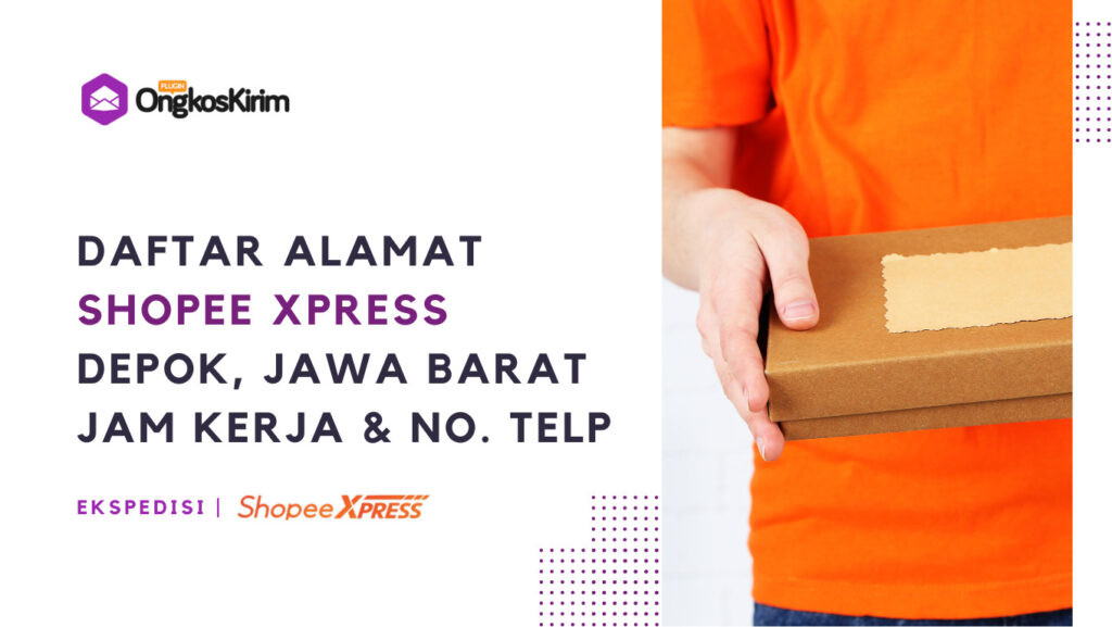 Daftar Shopee Express Depok: Alamat, Jam Buka, dan Kontak - Plugin Ongkos Kirim
