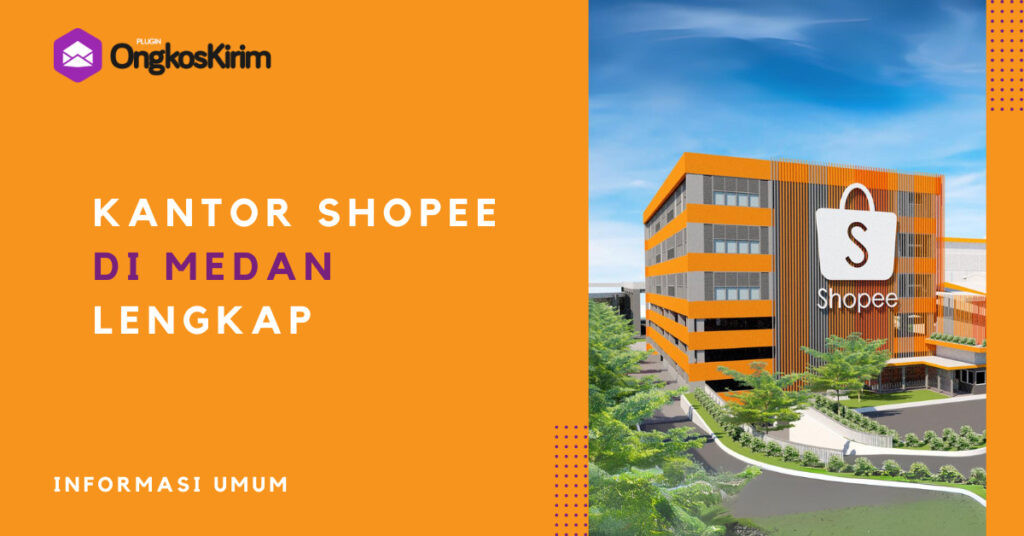 Kantor Shopee di Medan, Pusat Maupun Shopee Food dan Shopee Express ...