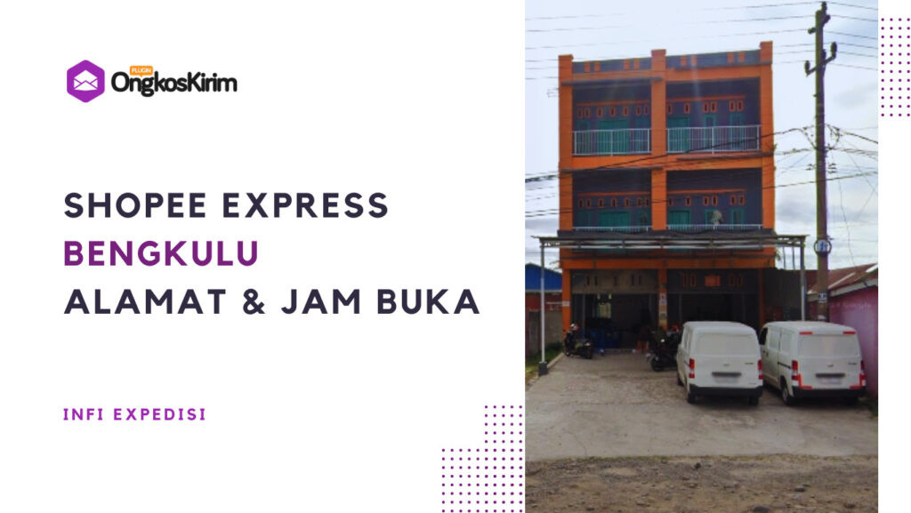 Shopee Express Bengkulu: Alamat Kantor, dan Jam Buka - Plugin Ongkos Kirim