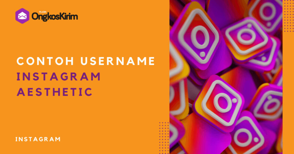 Contoh Username Instagram Aesthetic, Lucu, dan Unik - Plugin Ongkos Kirim