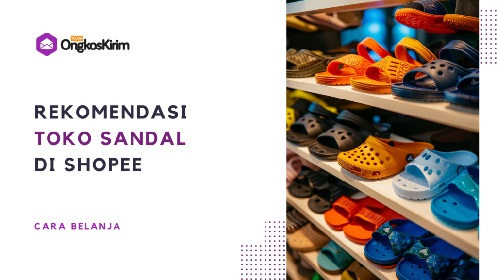 Rekomendasi Toko Sandal di Shopee yang Bagus dan Murah, Cek Di Sini ...