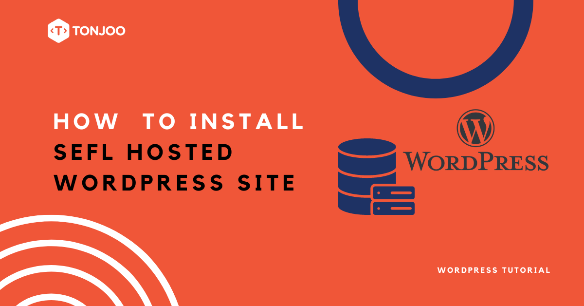 How to Install a Self Hosted WordPress Site - Tonjoo