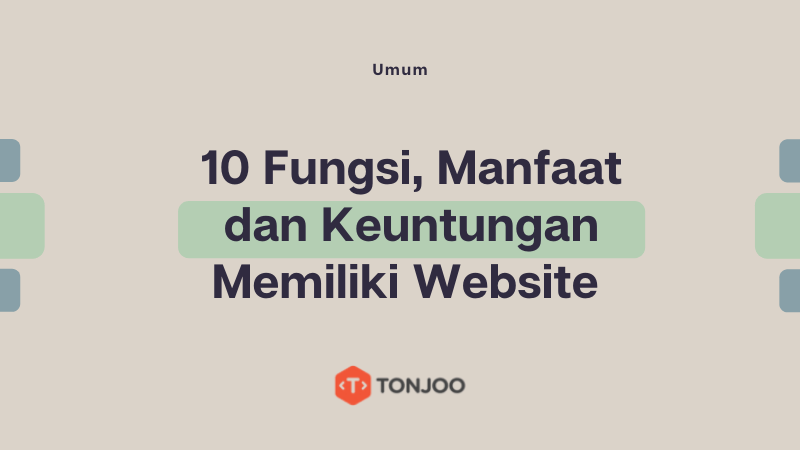 10 Fungsi, Manfaat dan Keuntungan Memiliki Website, Anda Wajib Tau!