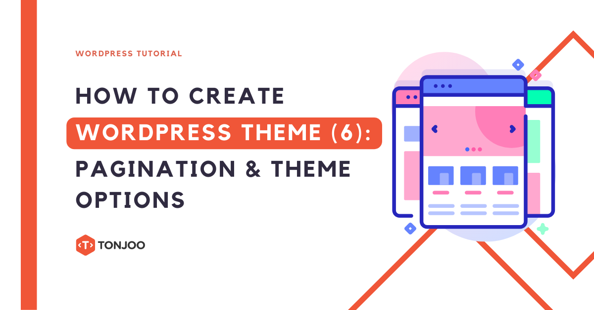 How to Create WordPress Theme (Part 6): Pagination & Theme Option - Tonjoo How to Create WordPress Theme (Part 6): Pagination & Theme Option - Tonjoo