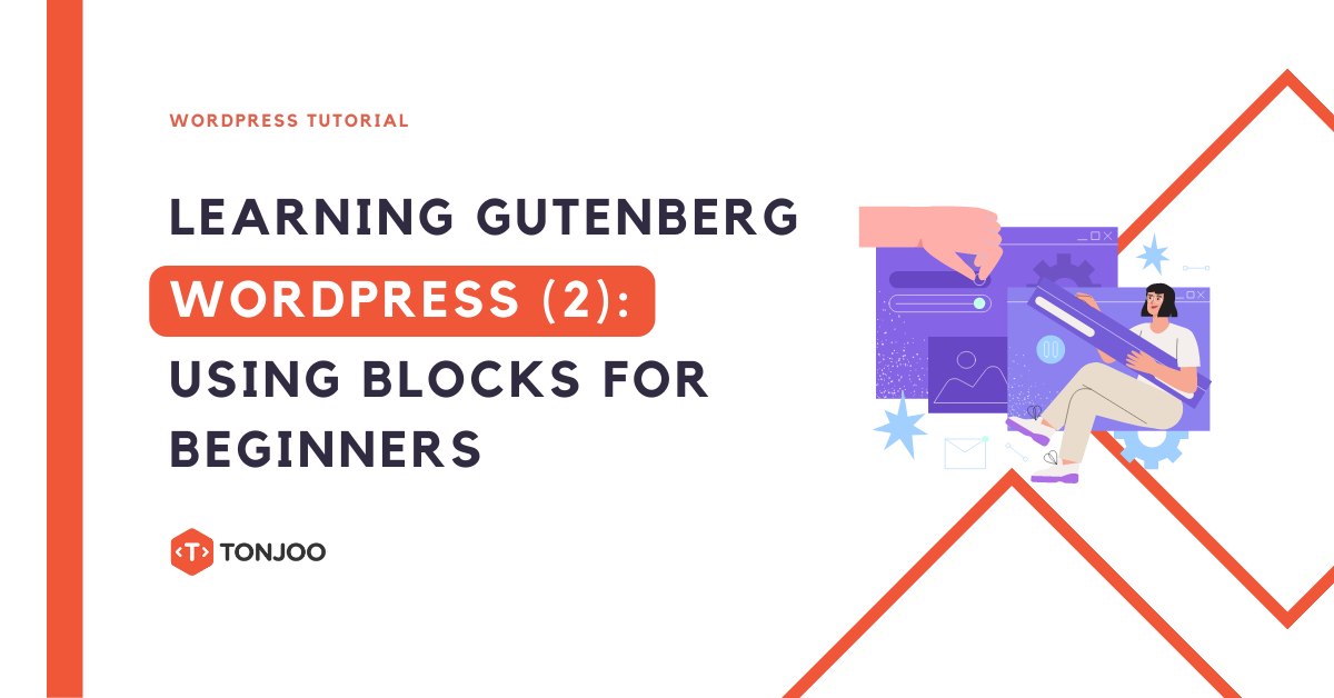 Gutenberg WordPress (Part 2): How to Use Block Editor for Beginner - Tonjoo