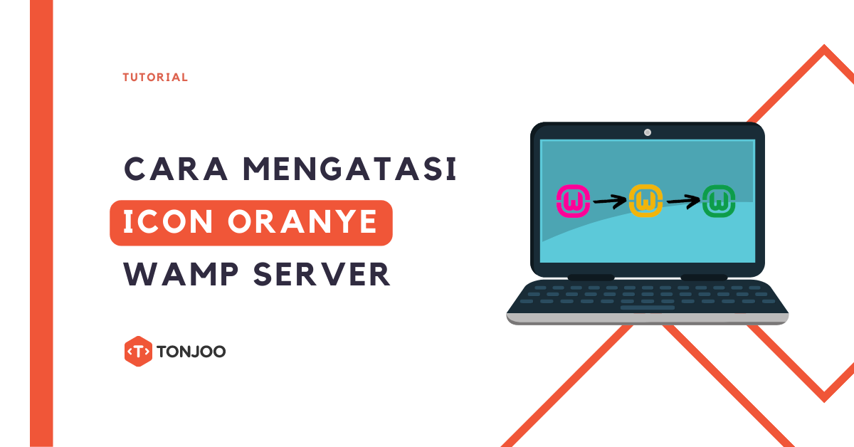 Cara Mengatasi Icon Oranye WampServer, Gunakan Trik Ini - Tonjoo