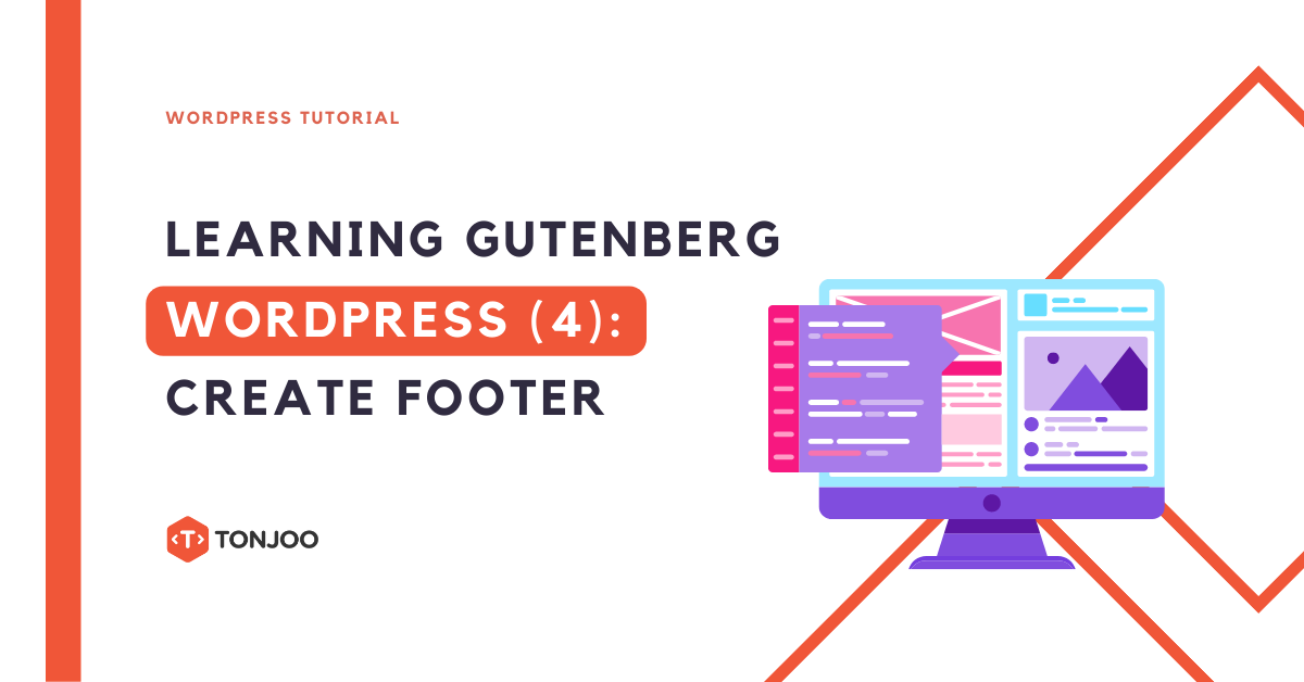 Gutenberg WordPress (Part 4): How to Create Footer in WordPress - Tonjoo