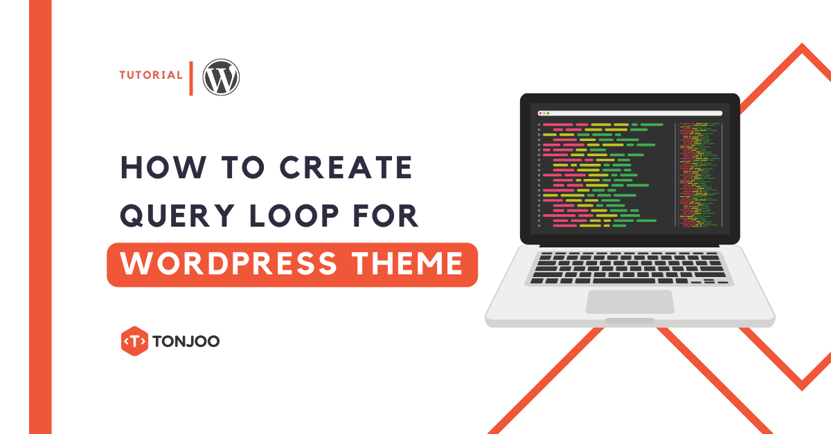 How To Create Query Loop For Wordpress Theme Tonjoo