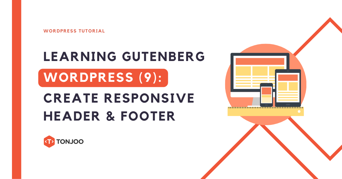 Gutenberg WordPress (Part 9): How to Create Responsive Header & Footer ... Gutenberg WordPress (Part 9): How to Create Responsive Header & Footer ...