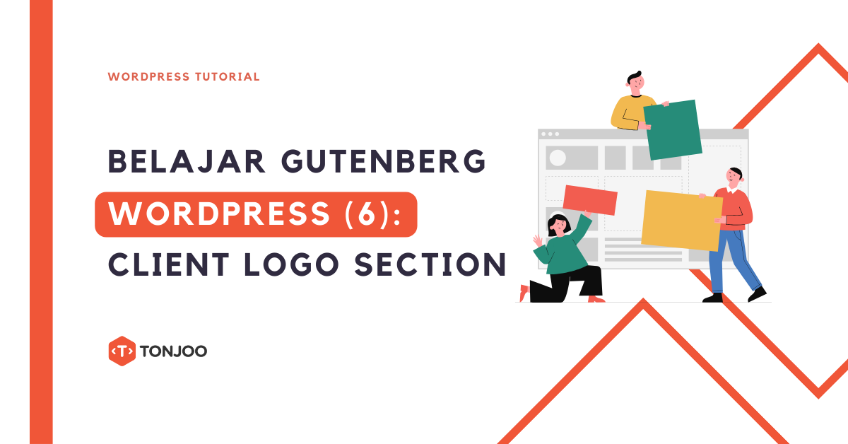 Gutenberg WordPress [Part 6]: Cara Membuat Client Logo Section (Komponen Home Page) - Tonjoo