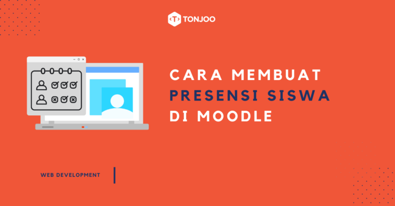 Cara Membuat Presensi di Moodle dalam 4 Tahap - Tonjoo