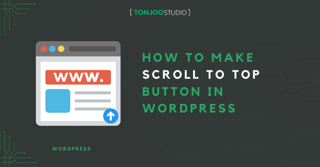 3 Ways on How to Make the Scroll to Top Button in WordPress - Tonjoo Studio