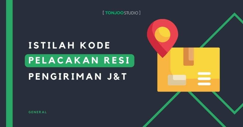 Istilah JNT: Kode Pelacakan Paket J&T - Tonjoo Studio