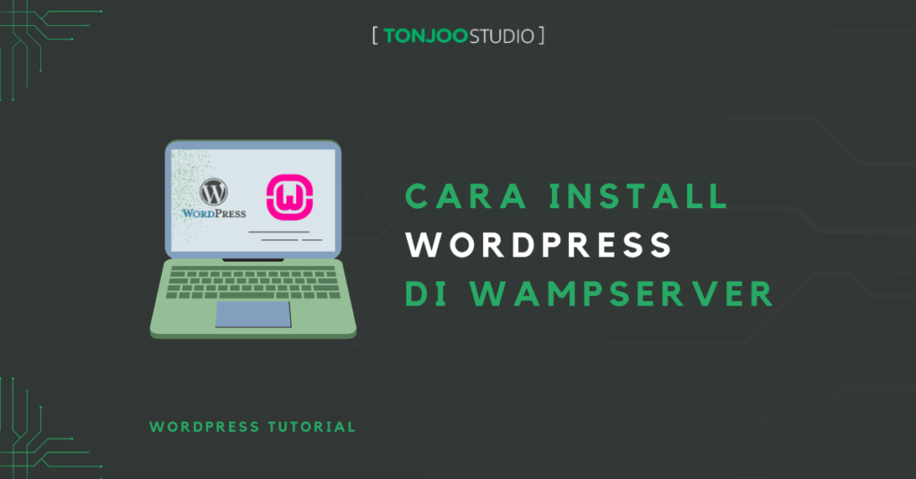 Cara Install WordPress di WampServer dengan Benar - Tonjoo Studio