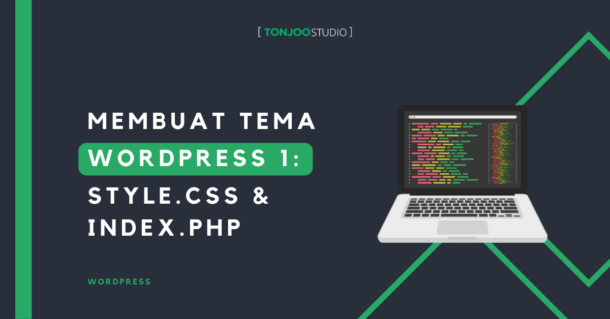 Cara Membuat Theme WordPress (Part 1): Style.css dan Index.php - Tonjoo Studio