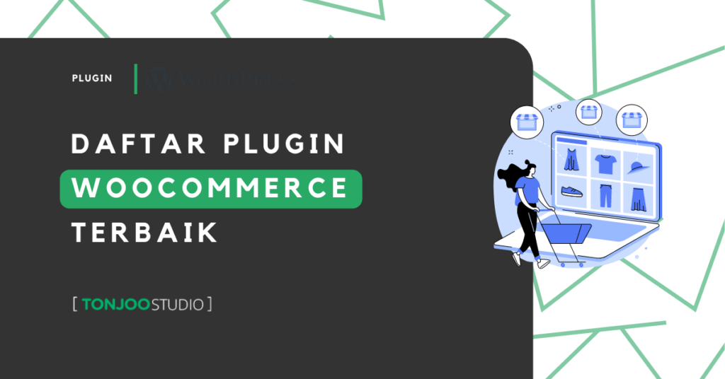 10 Plugin WooCommerce Terbaik untuk Membuat Toko Online - Tonjoo Studio