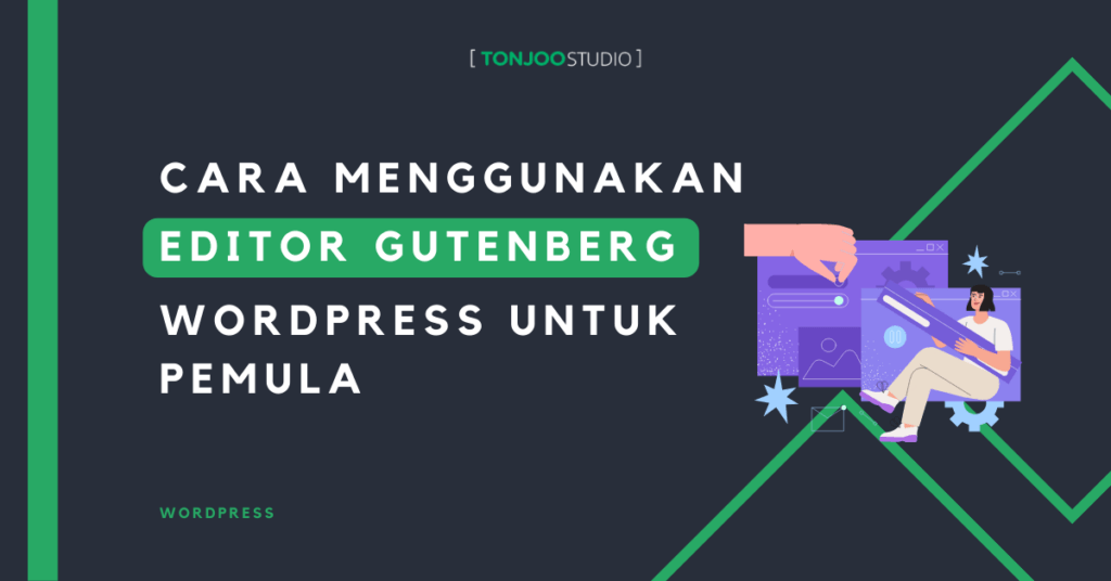 Gutenberg WordPress (Part 2): Cara Menggunakan Block Editor untuk Pemula - Tonjoo Studio