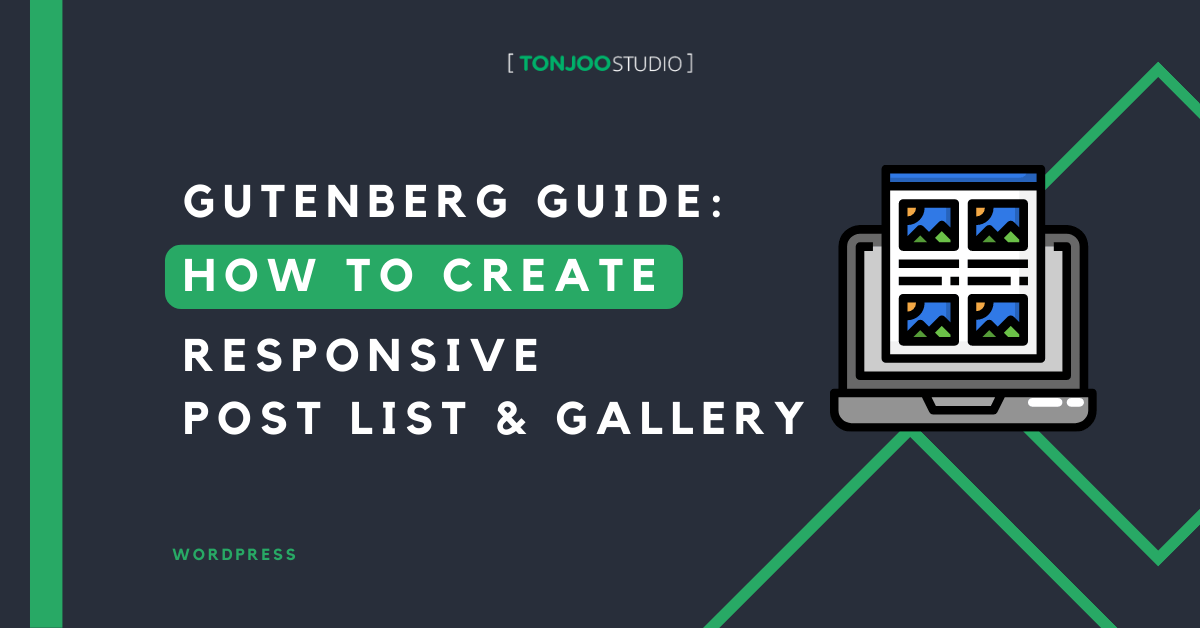 Gutenberg Tutorial (Part 12): How to Create Responsive Post List and Gallery Sections - Tonjoo ...