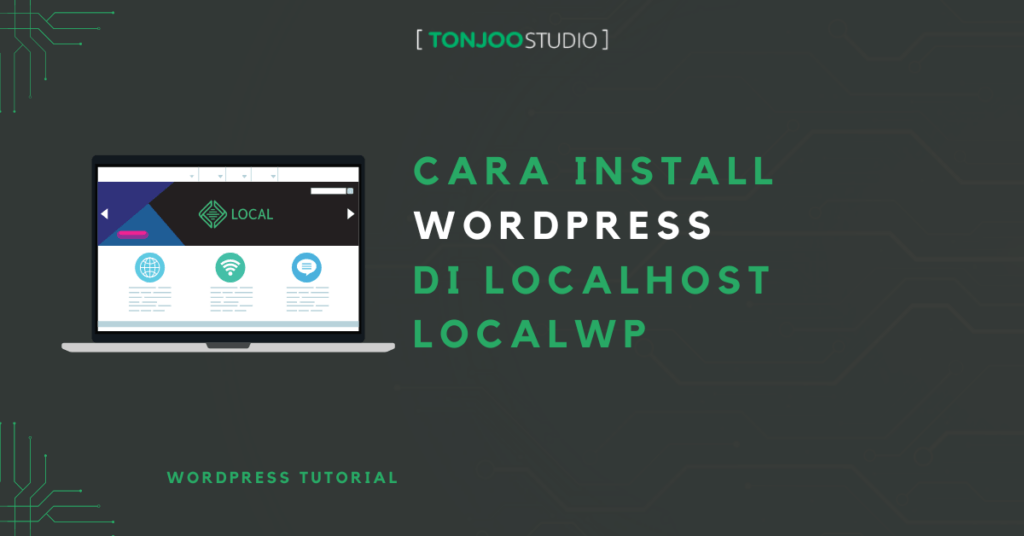 Cara Install WordPress di Localhost LocalWP - Tonjoo Studio