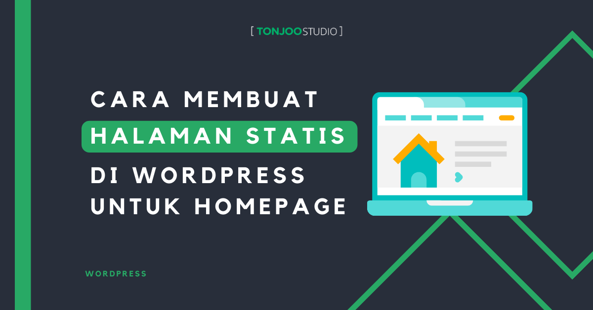 Cara Membuat Halaman Statis di WordPress dengan Mudah - Tonjoo Studio