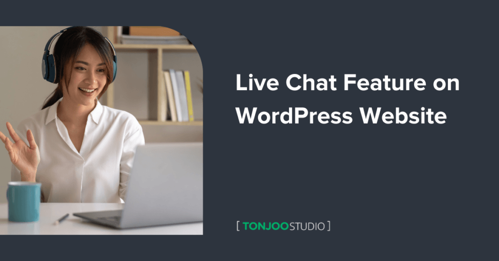 Cara Menambahkan Live Chat di WordPress tanpa Coding - Tonjoo Studio