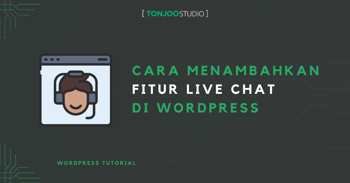 Cara Menambahkan Live Chat di WordPress tanpa Coding - Tonjoo Studio