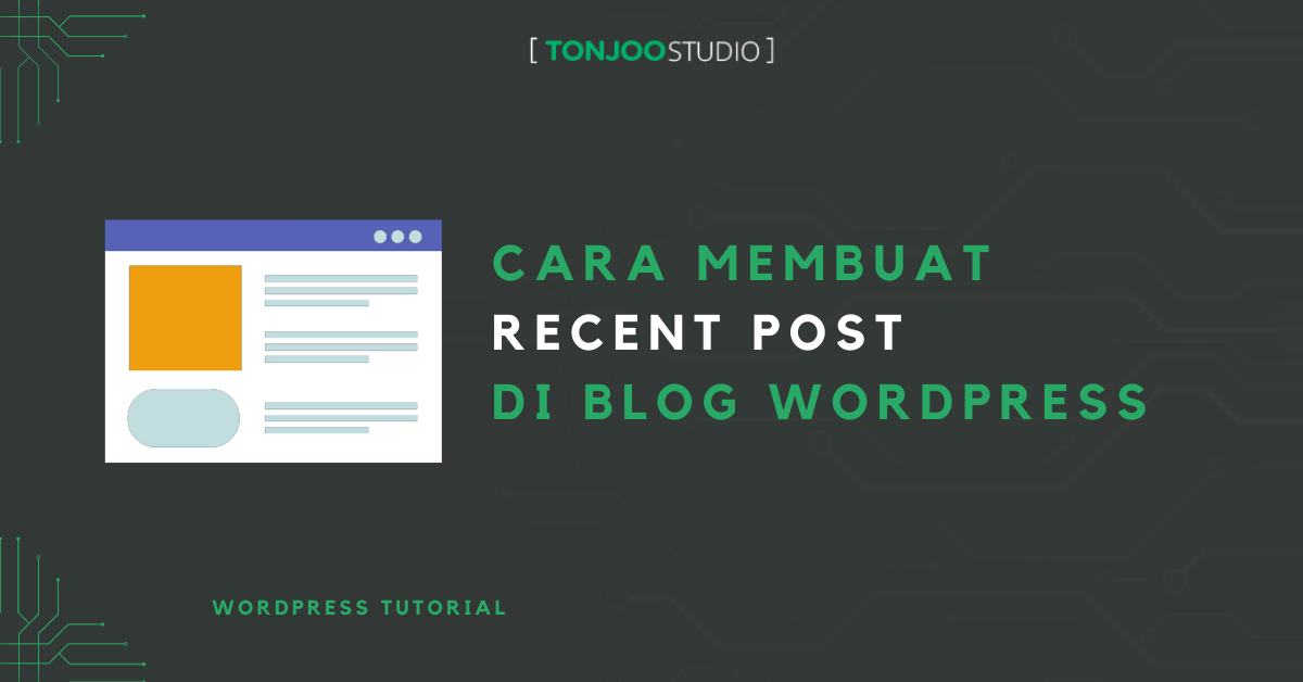 Cara Membuat Recent Post di Blog WordPress Sederhana - Tonjoo Studio